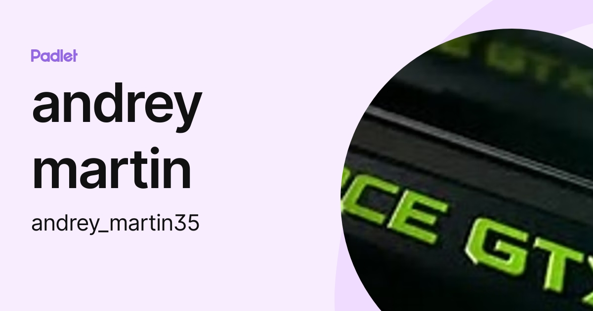andrey martin (andrey_martin35) profile | Padlet