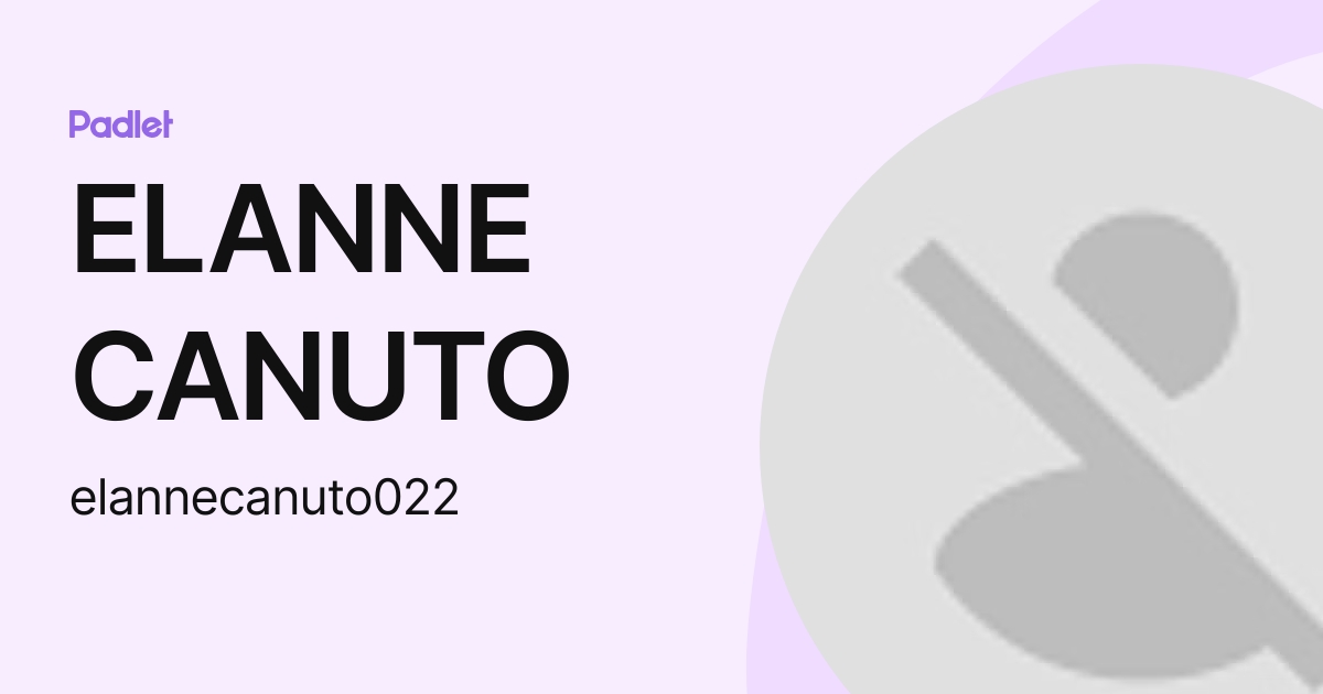 ELANNE CANUTO (elannecanuto022) profile | Padlet