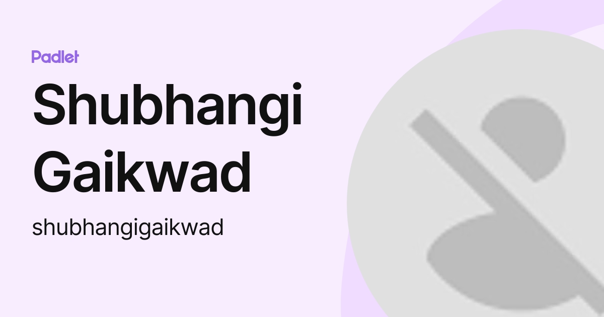 Shubhangi Gaikwad (shubhangigaikwad) profile | Padlet