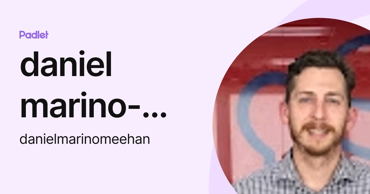 daniel marino-meehan (danielmarinomeehan) profile | Padlet