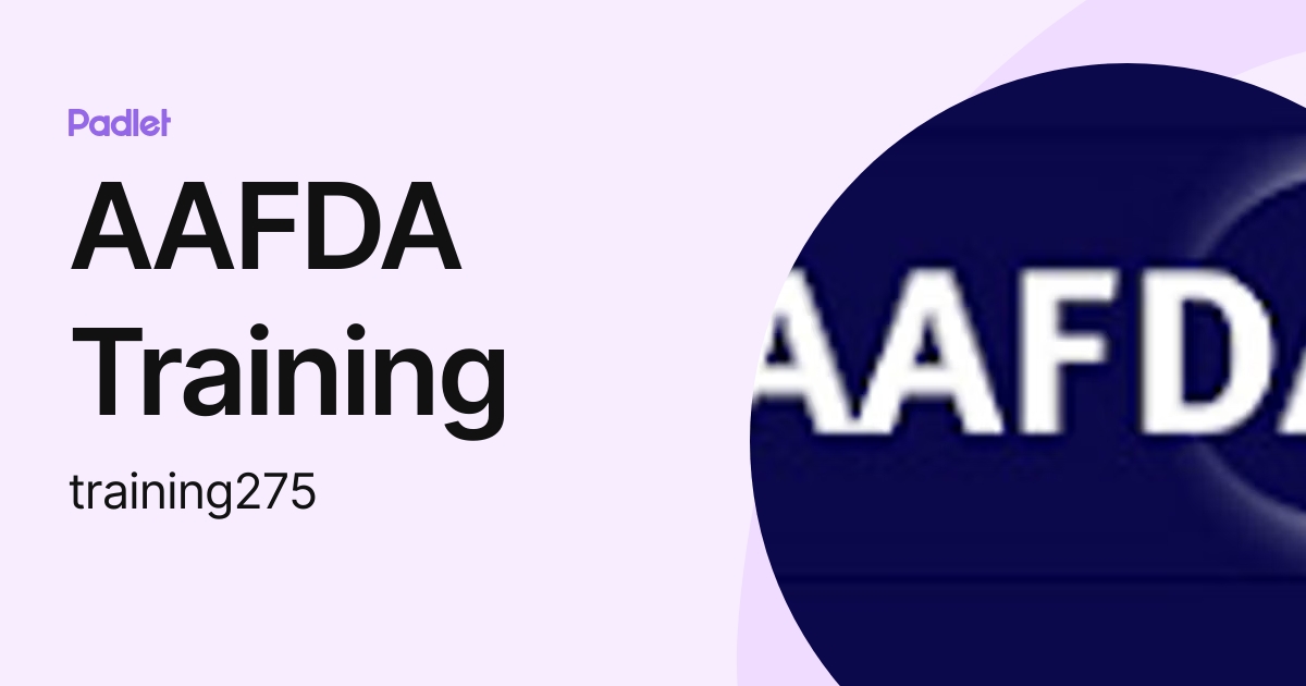 AAFDA Training (training275) profile | Padlet