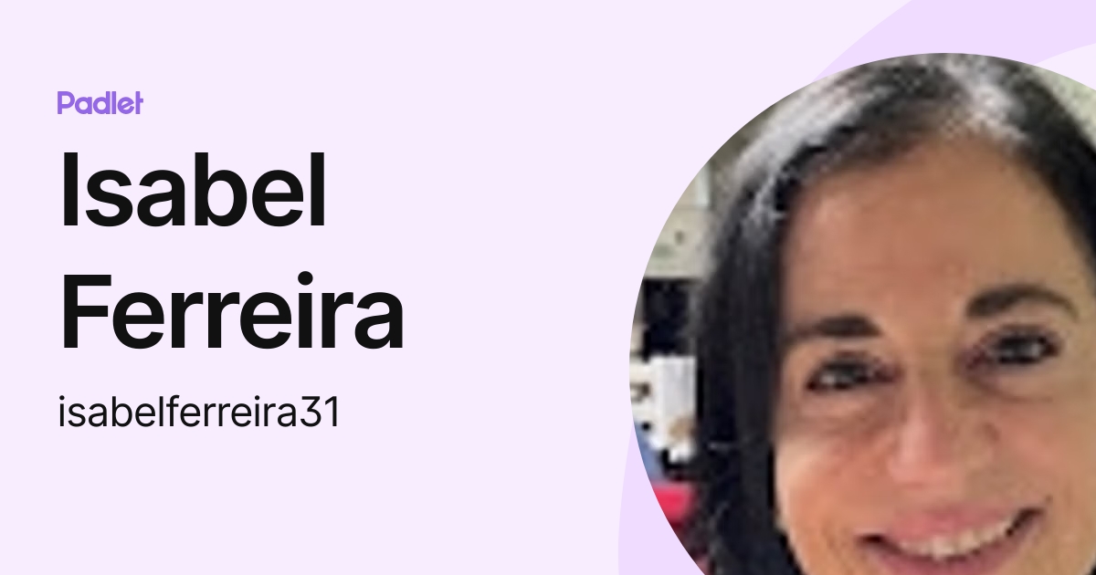 Isabel Ferreira (isabelferreira31) profile | Padlet