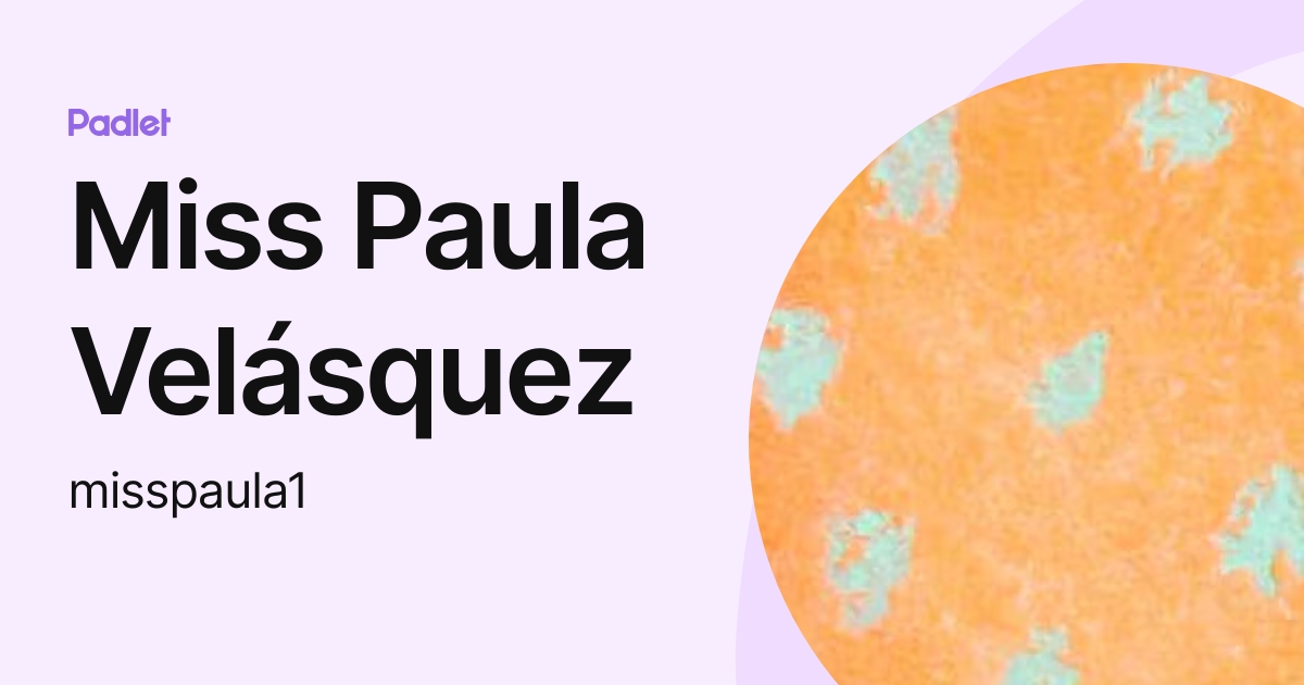 Miss Paula Velásquez (misspaula1) profile | Padlet