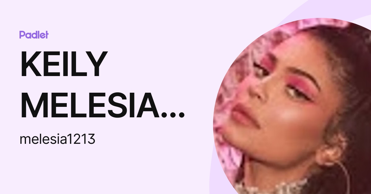 KEILY MELESIA EK ARGAEZ (melesia1213) profile | Padlet
