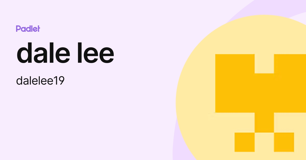 dale lee (dalelee19) profile | Padlet
