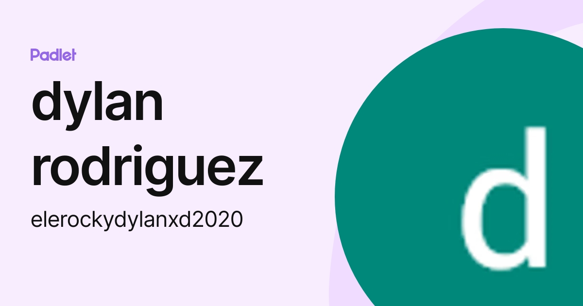 dylan rodriguez (elerockydylanxd2020) profile | Padlet