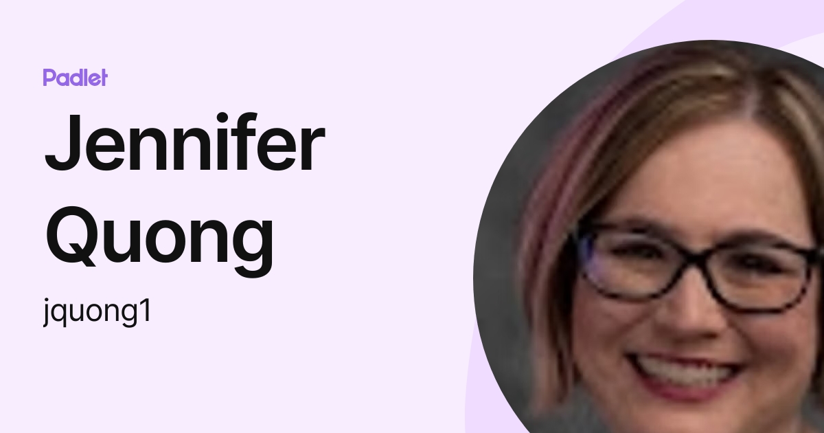 Jennifer Quong (jquong1) profile | Padlet