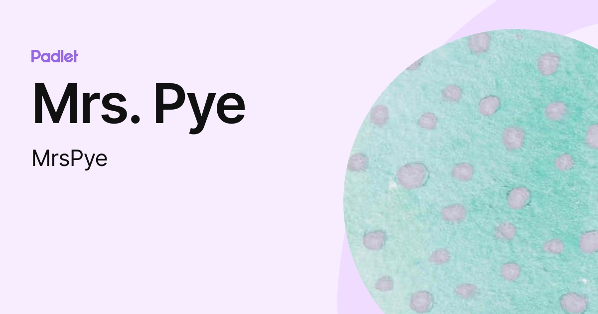 Mrs. Pye (MrsPye) profile | Padlet
