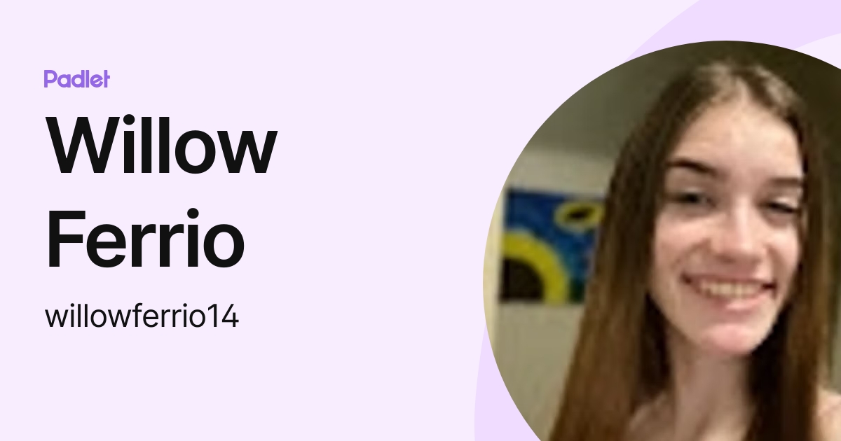 Willow Ferrio (willowferrio14) profile | Padlet