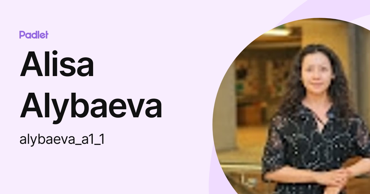 Alisa Alybaeva (alybaeva_a) profile | Padlet