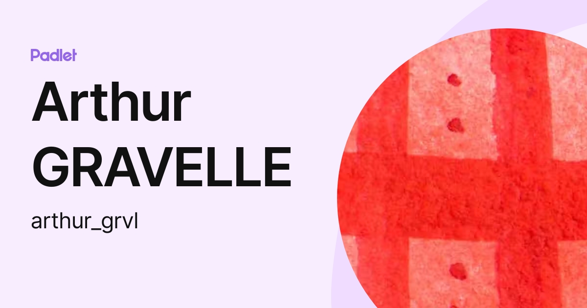Arthur GRAVELLE (arthur_grvl) profile | Padlet