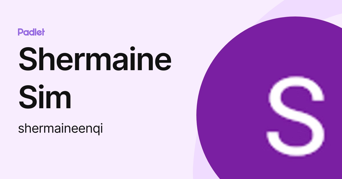 Shermaine Sim Shermaineenqi Profile Padlet