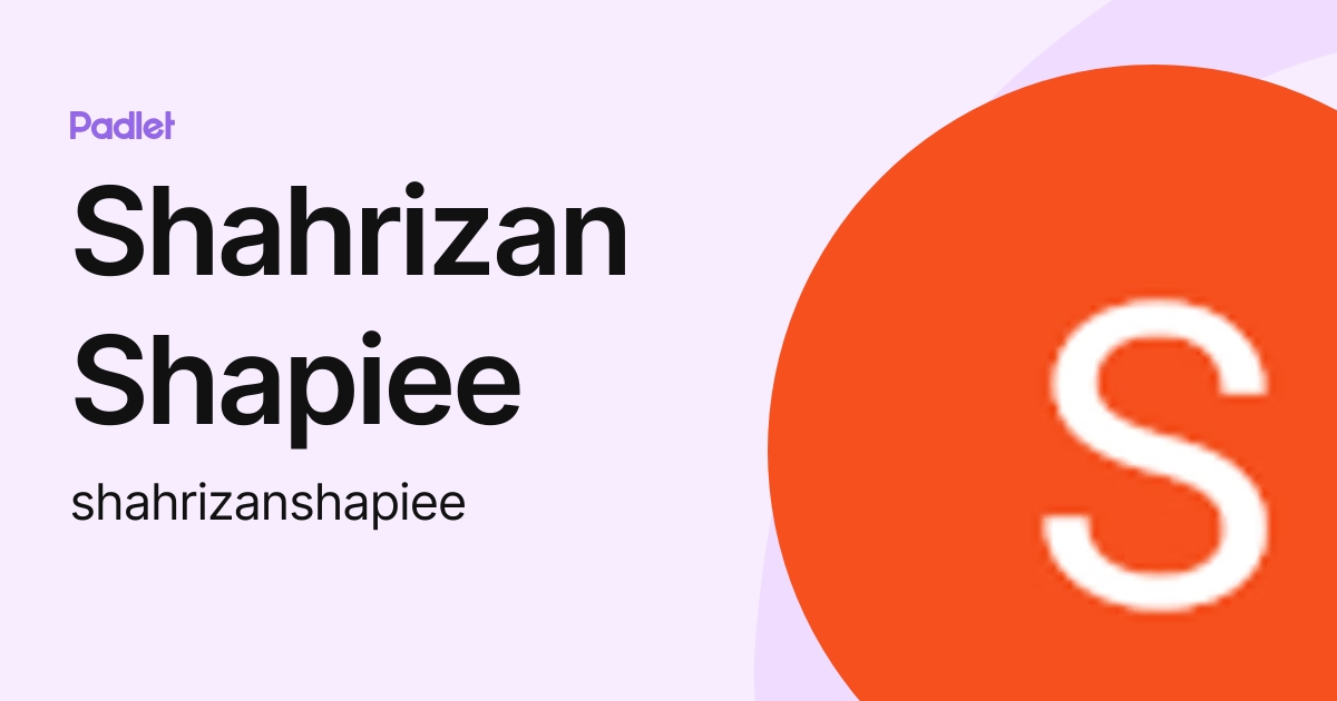 Shahrizan Shapiee (shahrizanshapiee) profile | Padlet