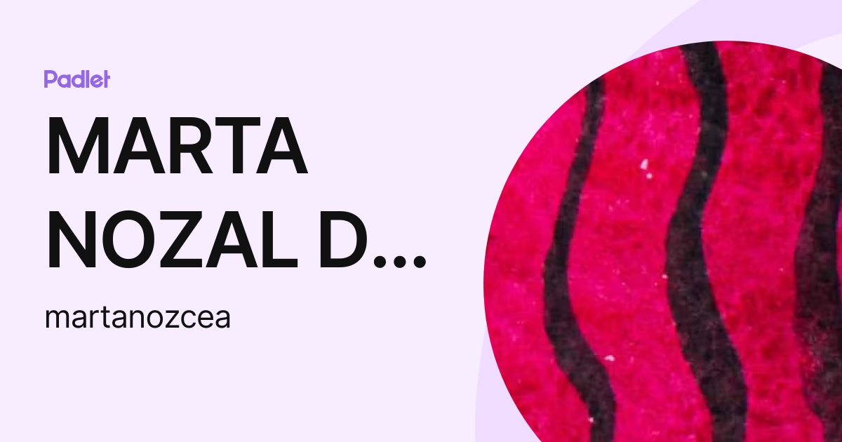 MARTA NOZAL DE CEA (martanozcea) perfil | Padlet