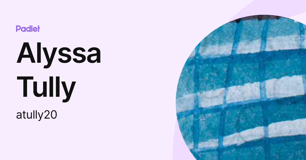 Alyssa Tully (atully20) profile | Padlet