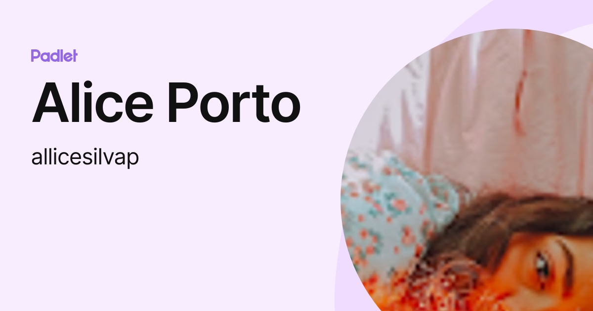 Alice Porto (allicesilvap) profile | Padlet
