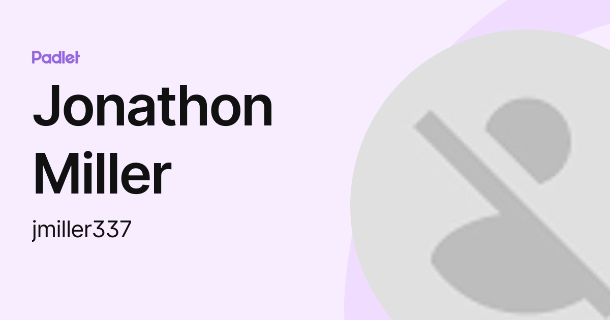 Jonathon Miller (jmiller337) profile | Padlet