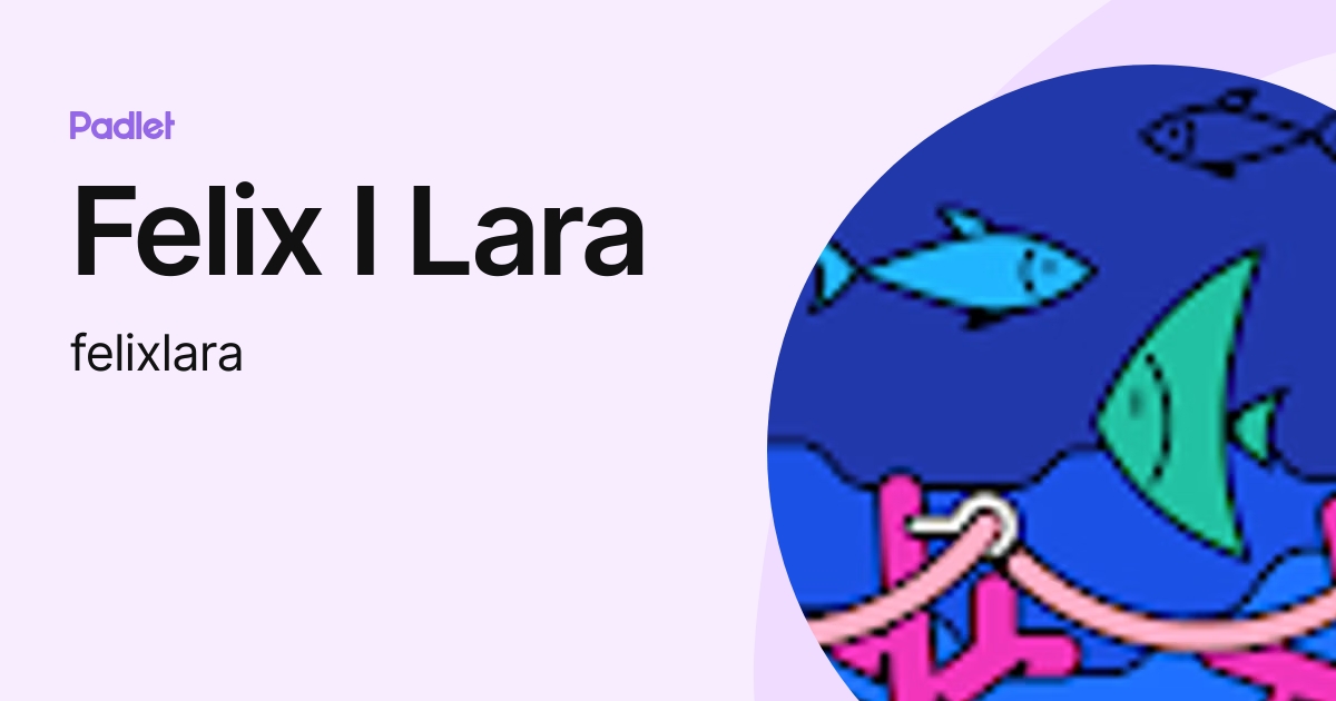 Felix I Lara (felixlara) profile | Padlet