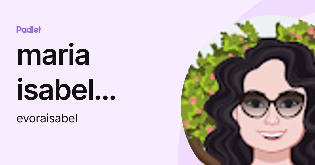 maria isabel gomes lopes santos (evoraisabel) profile | Padlet