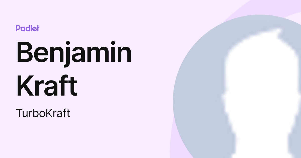 Benjamin Kraft (TurboKraft) profile | Padlet