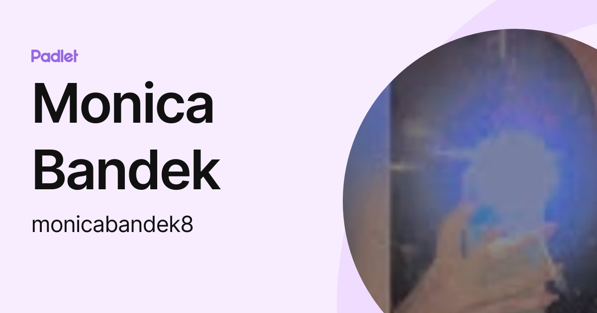Monica Bandek (monicabandek8) profile | Padlet