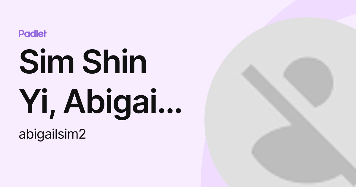 Sim Shin Yi, Abigail Staff (abigailsim2) profile | Padlet