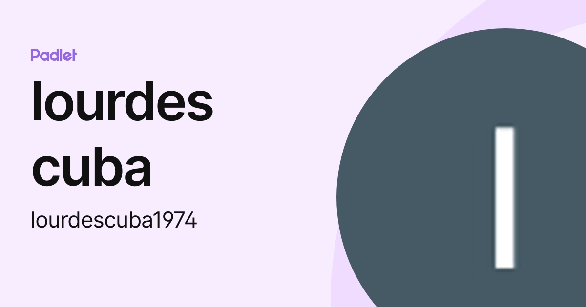 lourdes cuba (lourdescuba1974) profile | Padlet