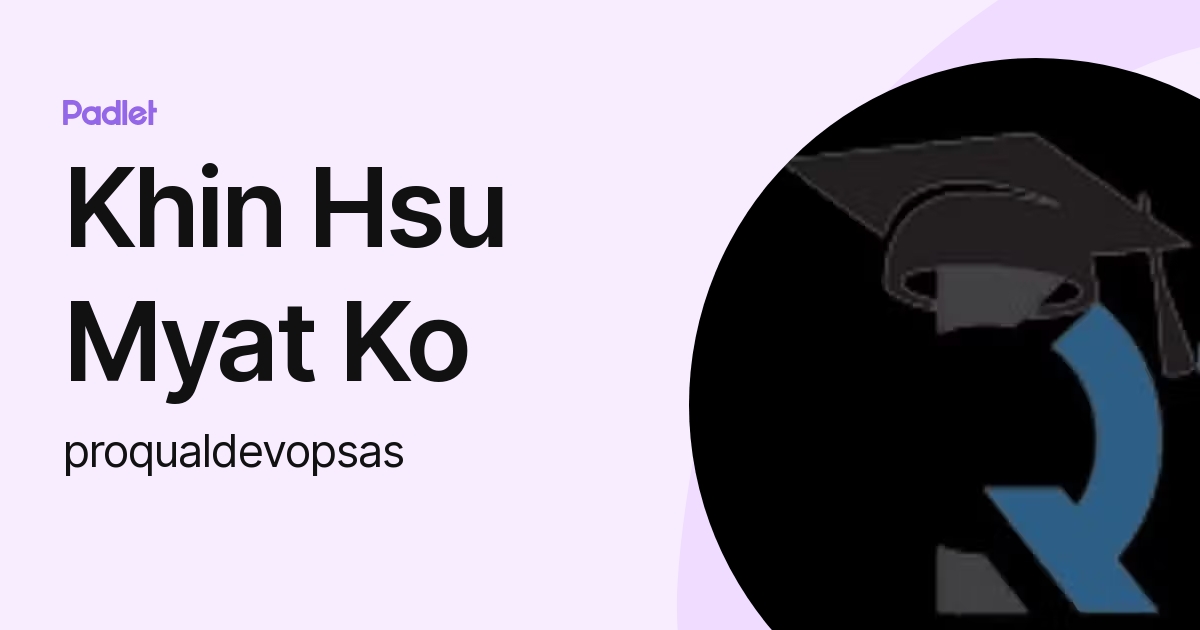 Khin Hsu Myat Ko (proqualdevopsas) profile | Padlet