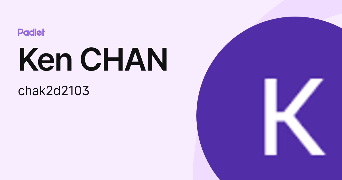 Ken CHAN (chak2d2103) profile | Padlet