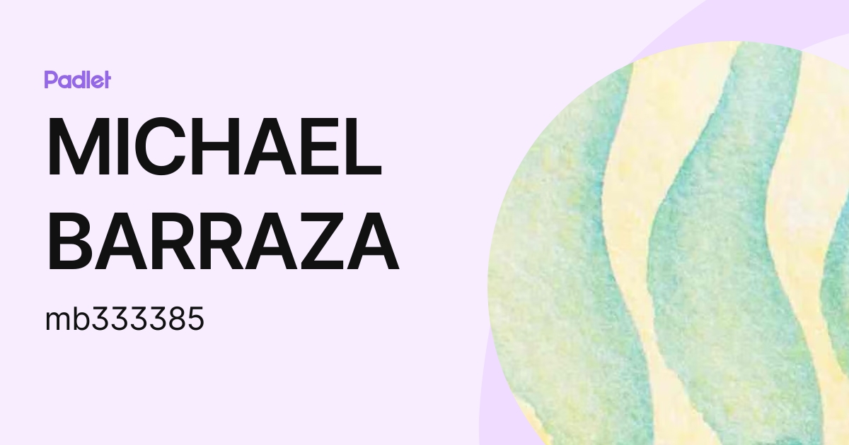 MICHAEL BARRAZA (mb333385) profile | Padlet