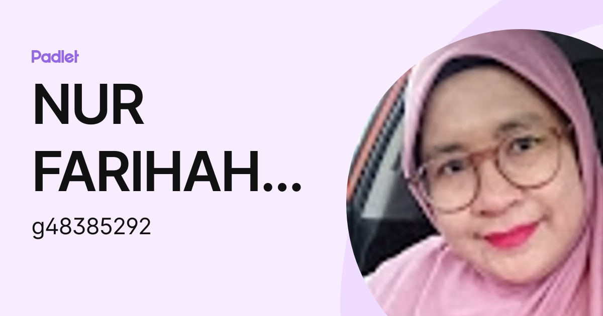 NUR FARIHAH BINTI ABDULLAH Moe (g48385292) profile | Padlet