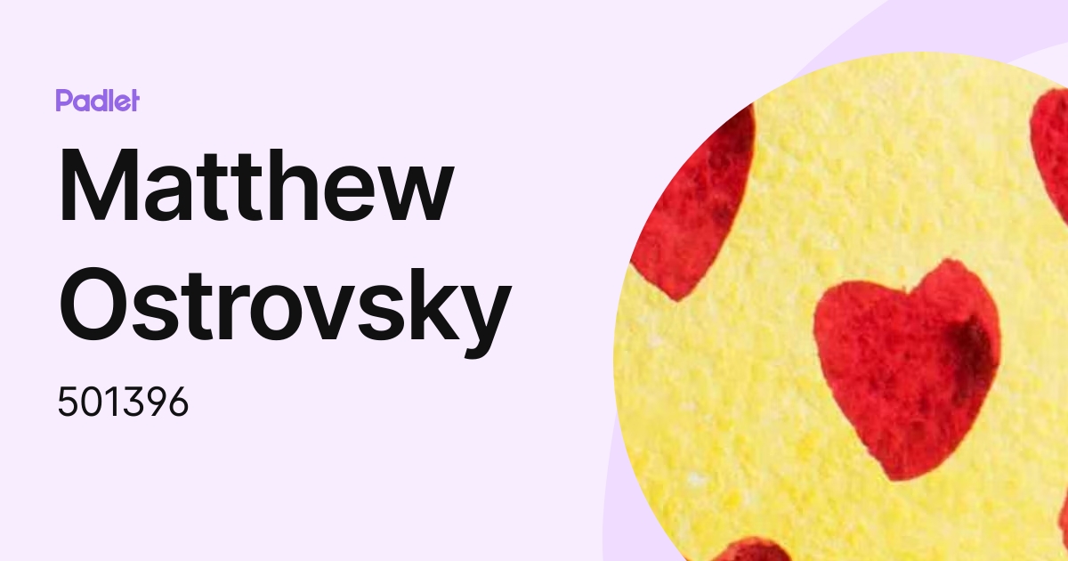 Matthew Ostrovsky (501396) profile | Padlet