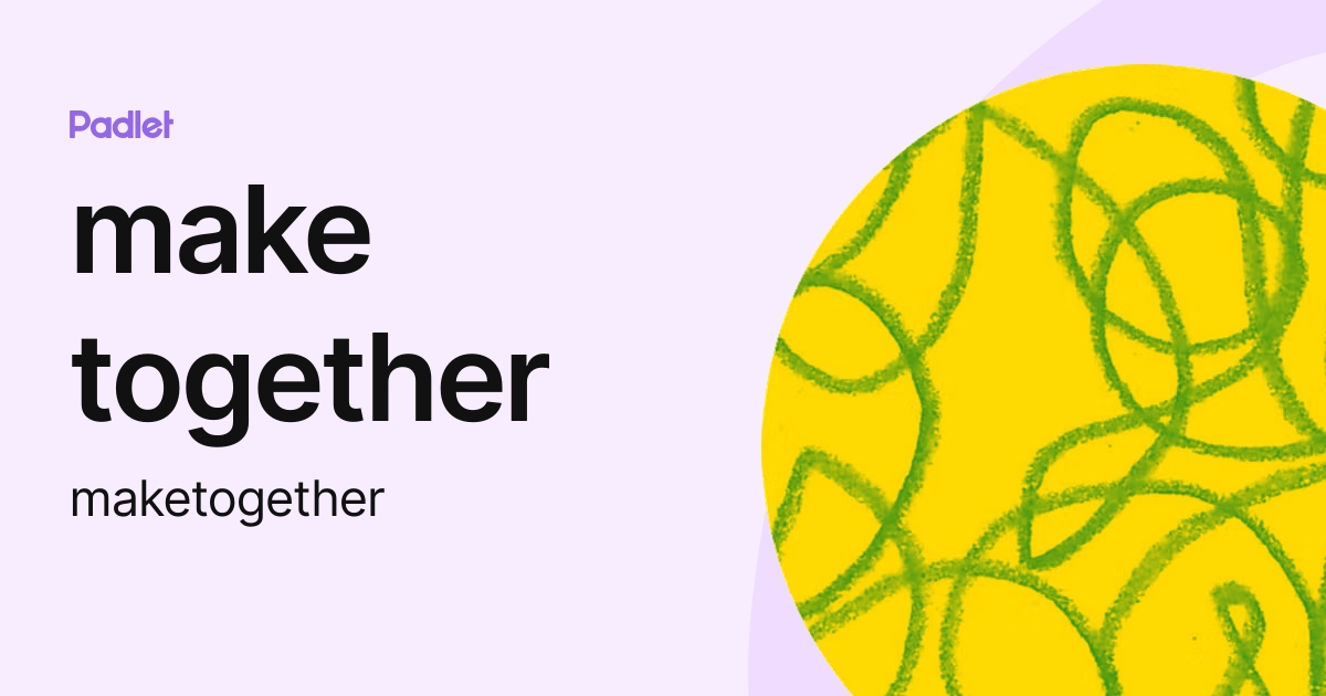 make together (maketogether) profile | Padlet