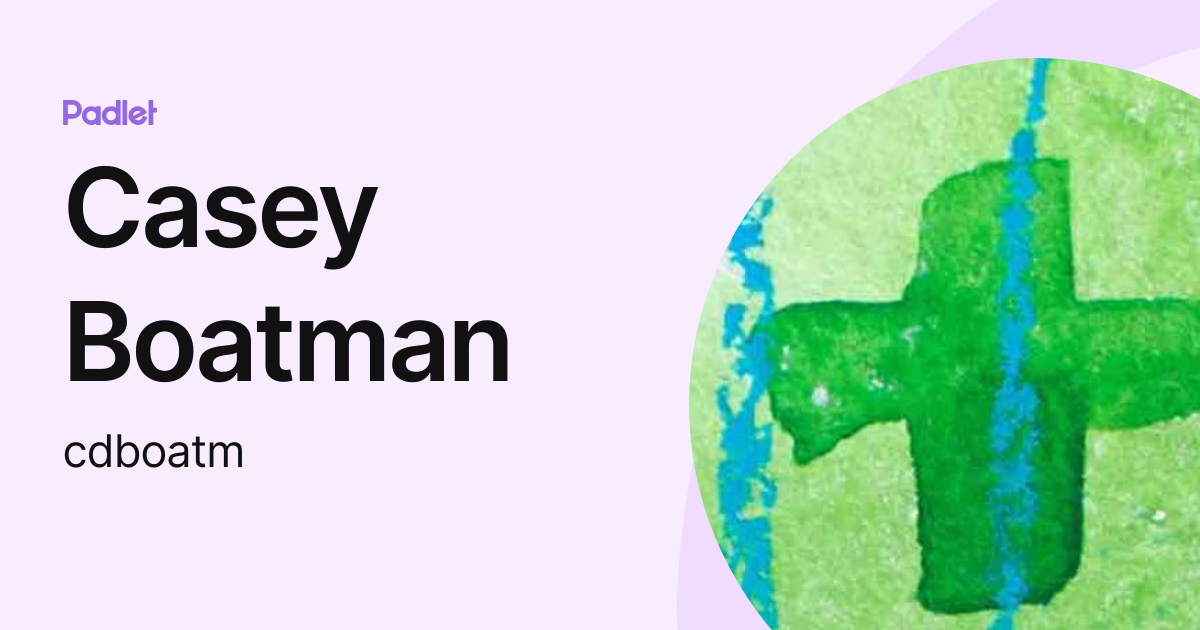Casey Boatman (cdboatm) profile | Padlet