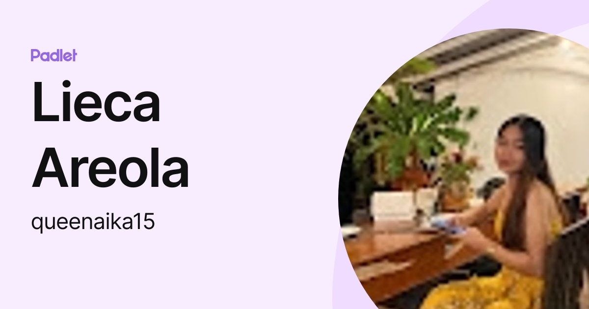 Lieca Areola (queenaika15) profile | Padlet