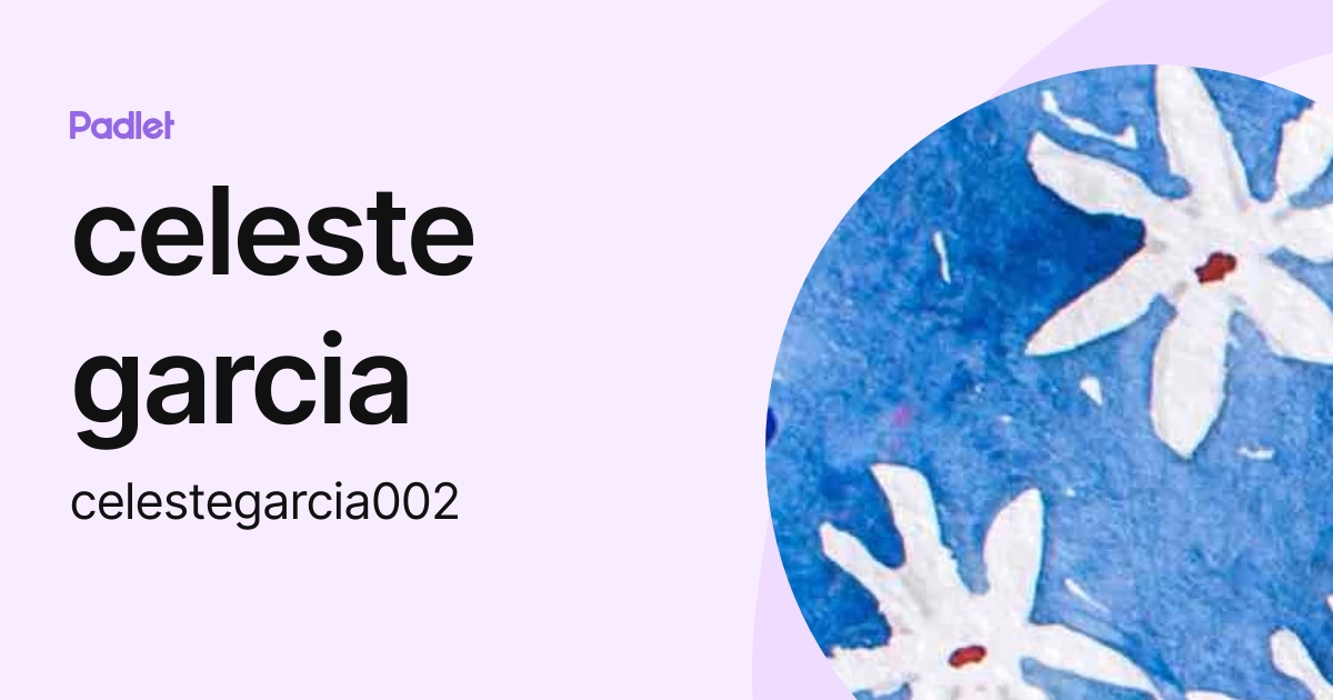 celeste garcia (celestegarcia002) profile | Padlet