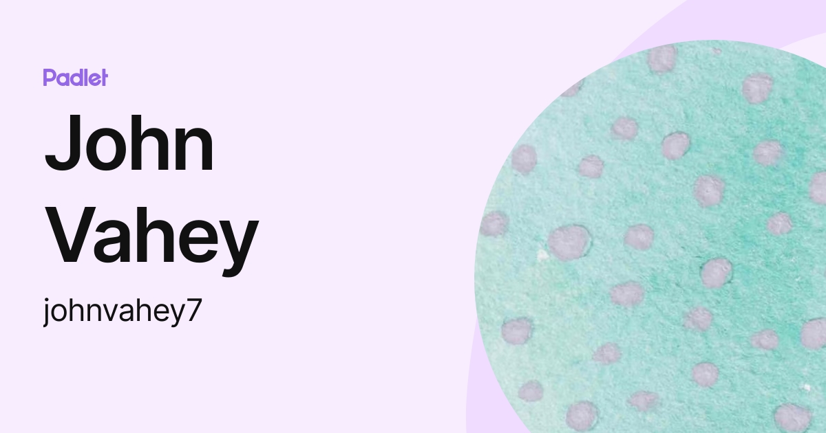 John Vahey (johnvahey7) profile | Padlet