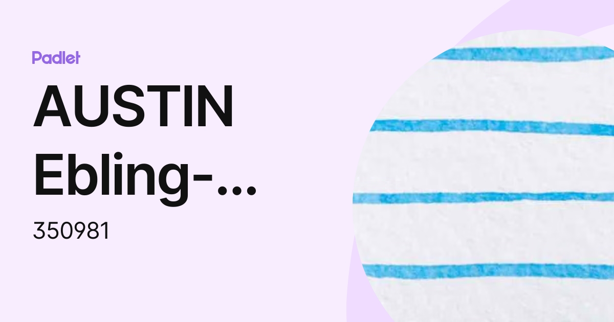 AUSTIN Ebling-Knaggs (350981) profile | Padlet
