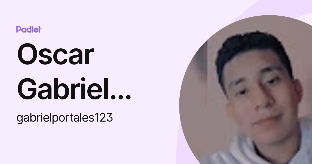Oscar Gabriel Portales Gilroy (gabrielportales123) perfil | Padlet