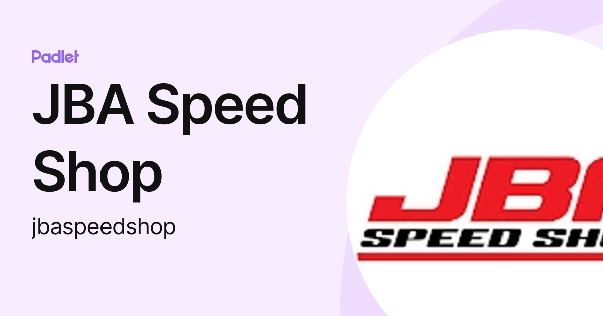 JBA Speed Shop (jbaspeedshop) profile | Padlet