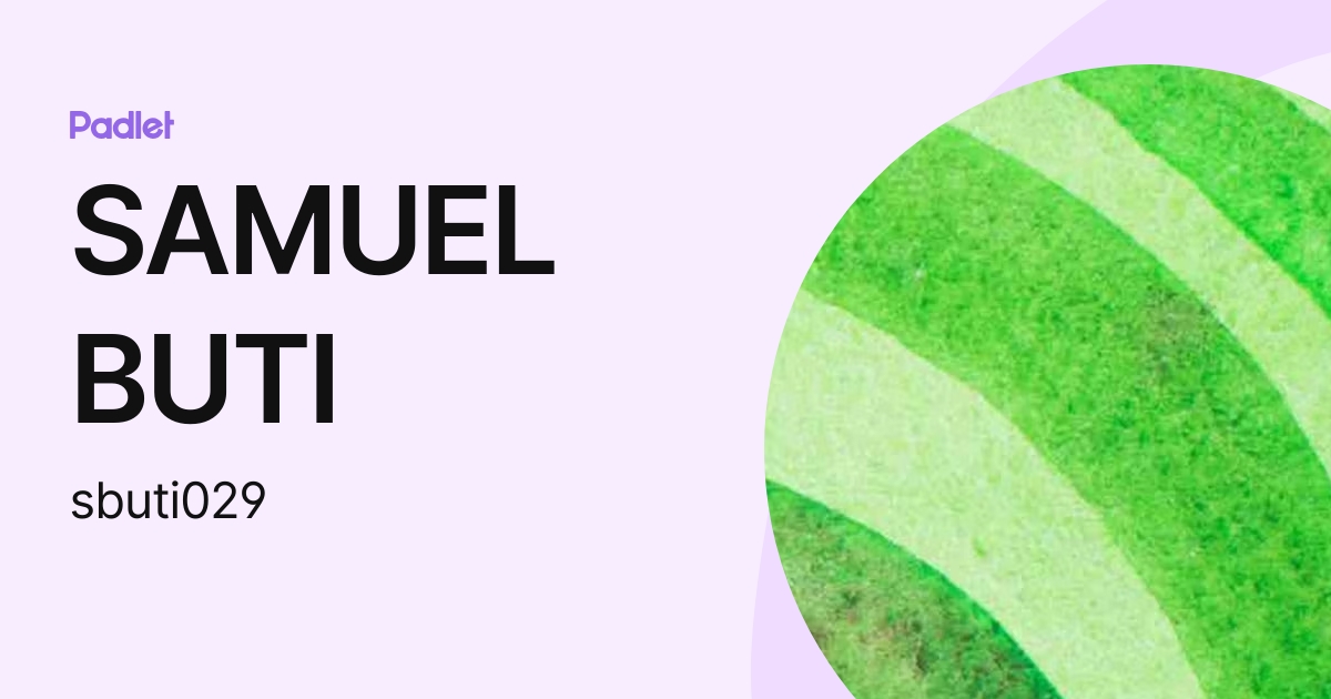 SAMUEL BUTI (sbuti029) profile | Padlet