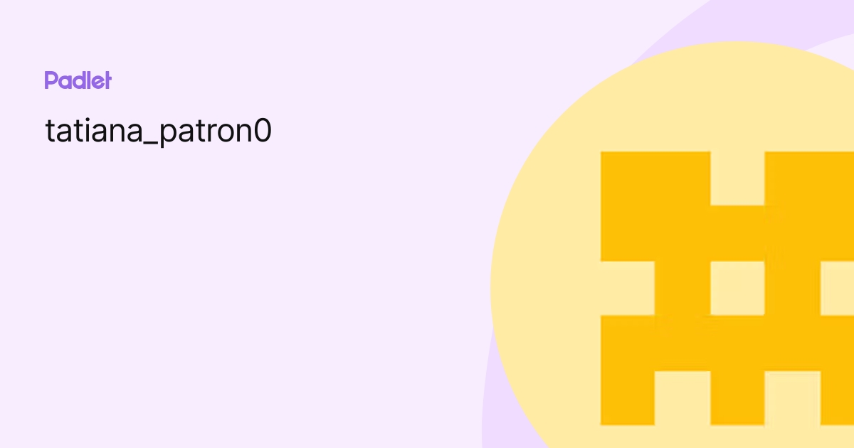 tatiana_patron0 profile | Padlet