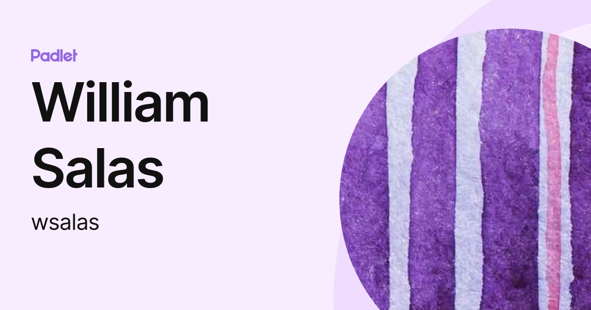 William Salas (wsalas) profile | Padlet