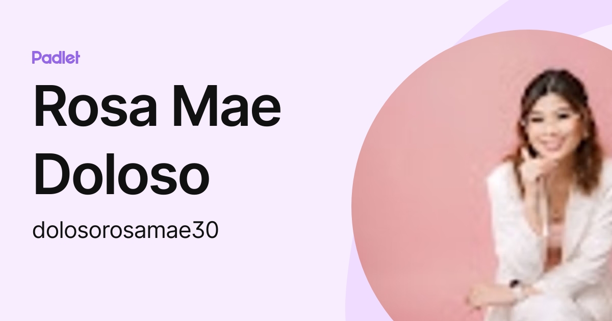 Rosa Mae Doloso (dolosorosamae30) profile | Padlet