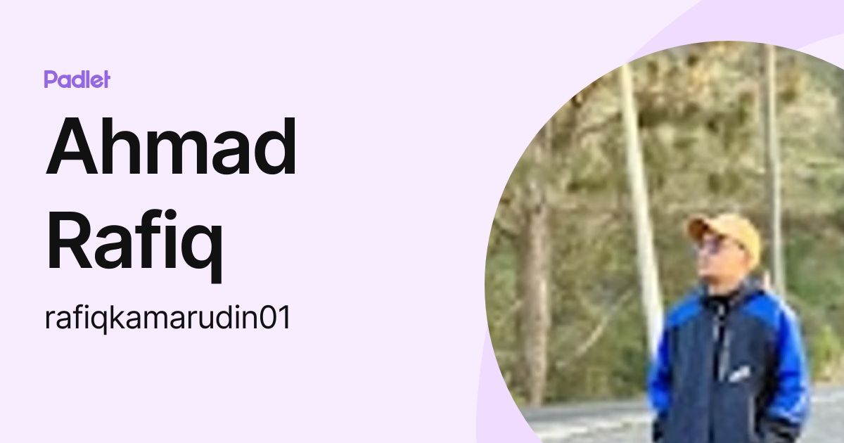 Ahmad Rafiq (rafiqkamarudin01) profile | Padlet