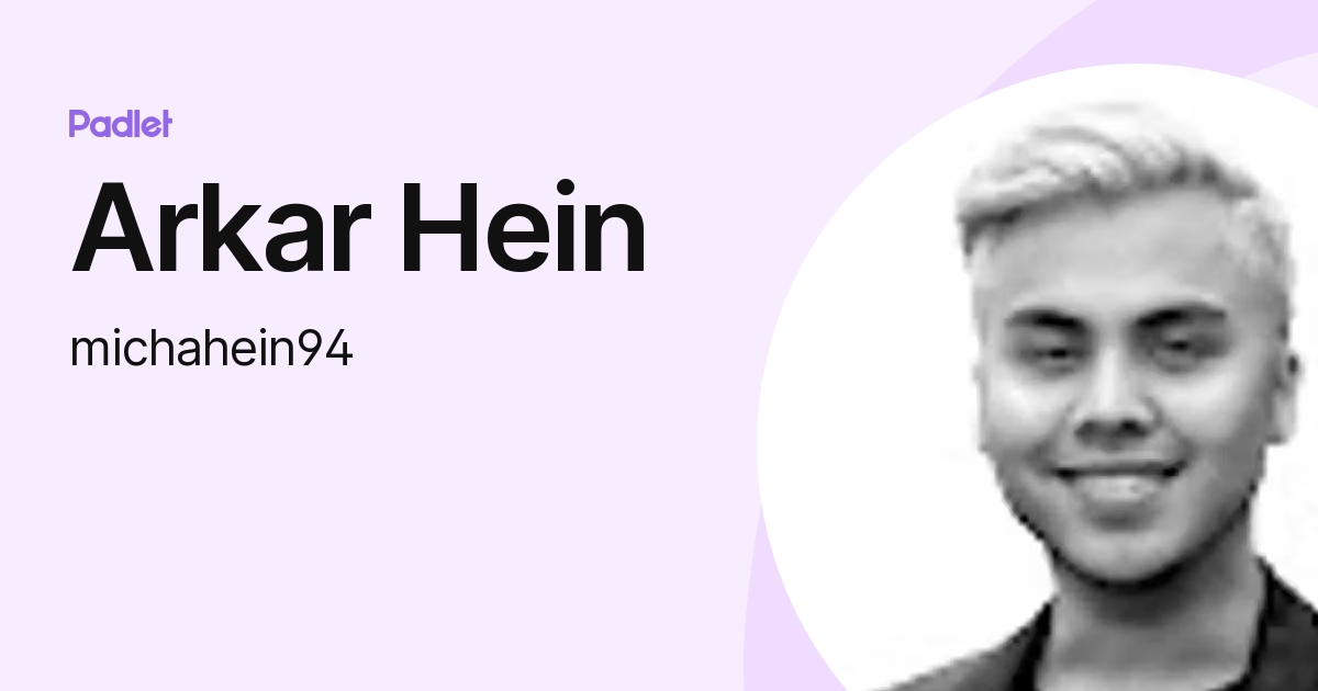 Arkar Hein (michahein94) profile | Padlet