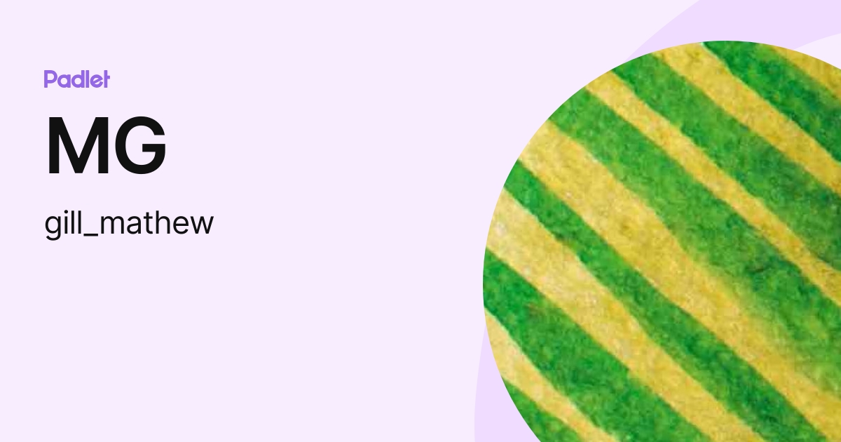 MG (gill_mathew) profile | Padlet