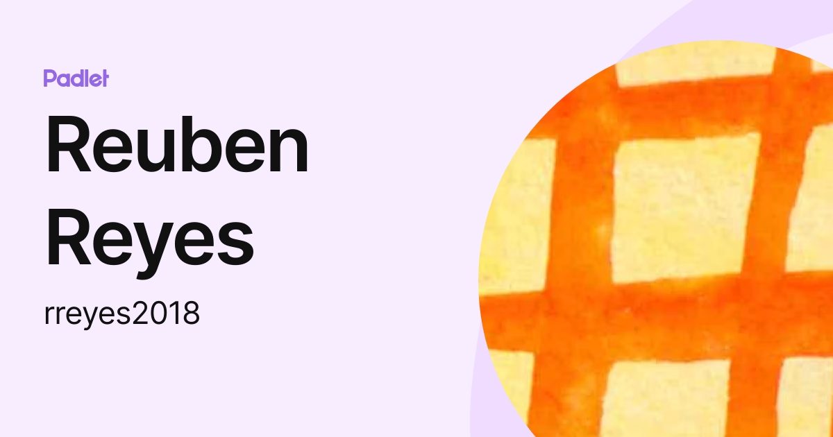 Reuben Reyes (rreyes2018) profile | Padlet