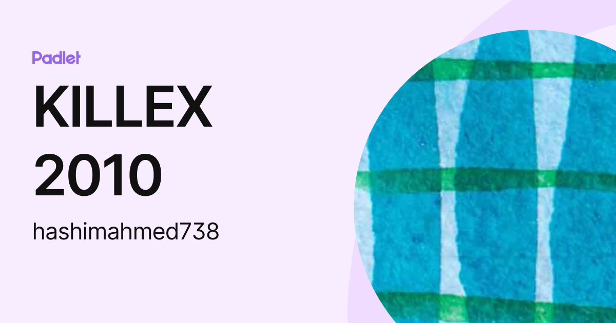 KILLEX 2010 (hashimahmed738) profile | Padlet