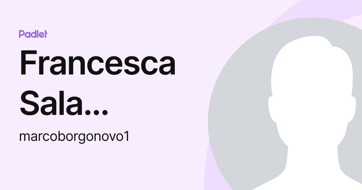 Francesca Sala Danna (marcoborgonovo1) profile | Padlet